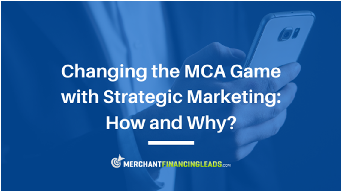 Changing the MCA Game with Strategic Marketing: How and Why?