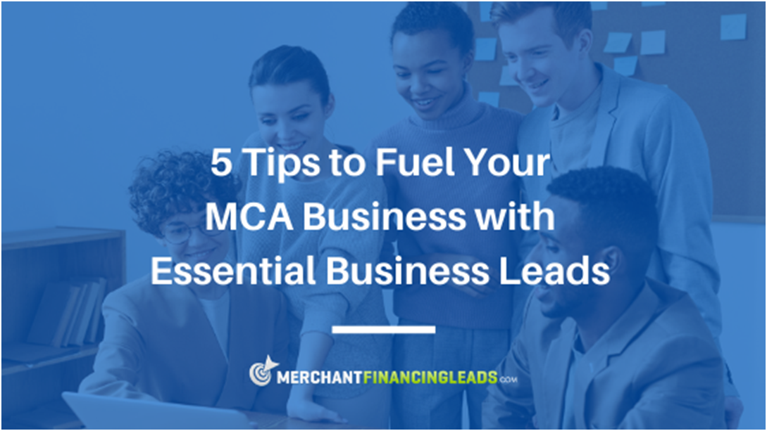 5 Tips to Fuel Your MCA Business with Essential Business Leads ...