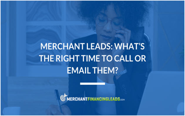 Merchant Leads: What’s the Right Time to Call or Email Them? - Merchant ...